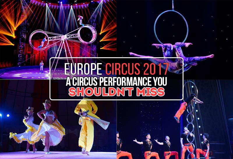 World-class Europe Circus 2017 is About to Bring Awesome Performances ...