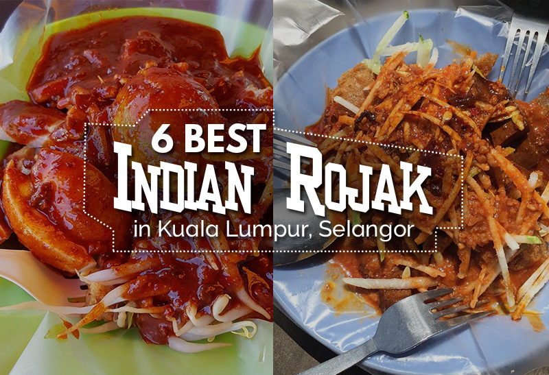 6 Best Indian Rojak in Kuala Lumpur, Selangor - KL NOW